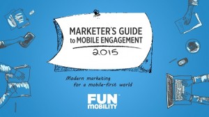 FunMobility Releases The 2015 Marketer’s Guide to Mobile Engagement ...