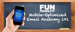 Mobile Optimized Email Anatomy 101 – FunMobility Blog